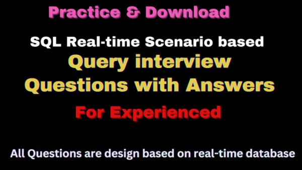 Real Time Scenario Based Sql Query Interview Questions With Answers